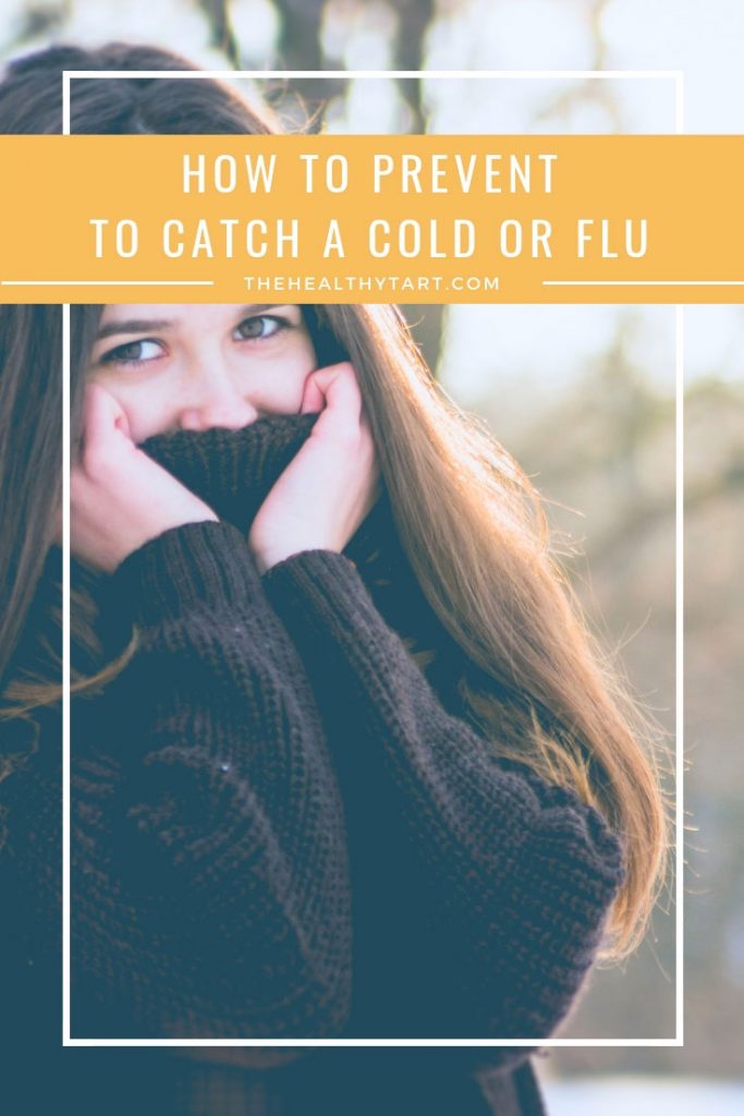 Stay Healthy: How To Prevent To Catch A Cold Or Flu - The Healthy Tart